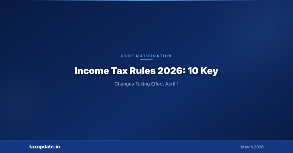 Income Tax Rules 2026 Notified: 10 Key Changes for Employees, Employers ...